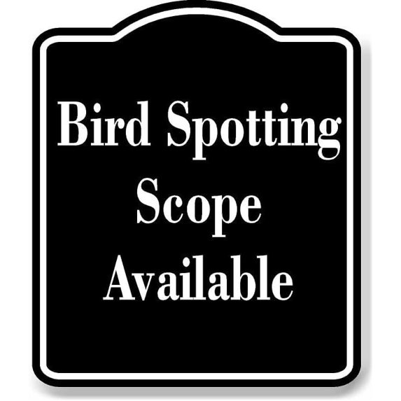 Bird Spotting Scope Available BLACK Aluminum Composite Sign 15''x18 ...