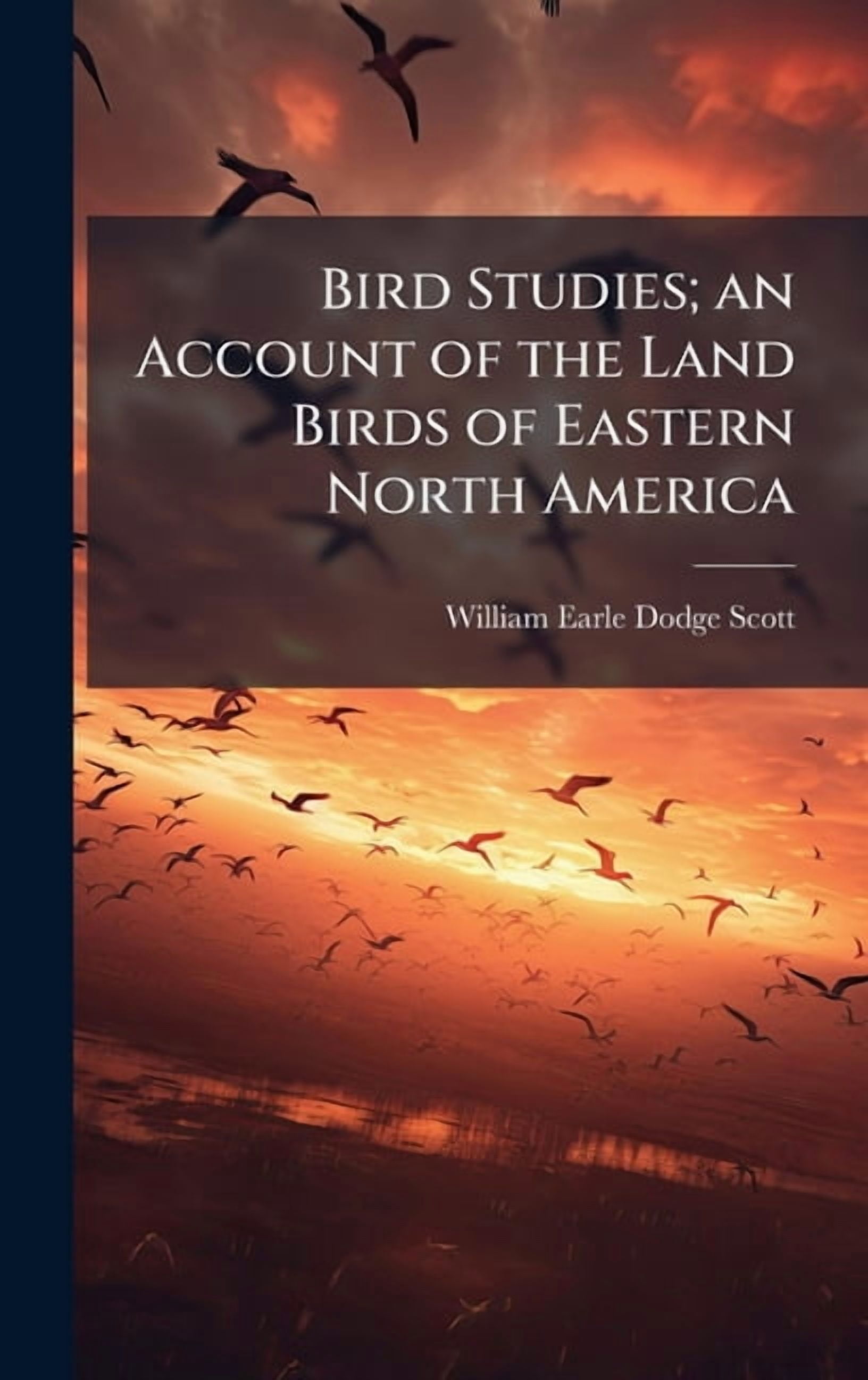 Bird Studies; an Account of the Land Birds of Eastern North America ...
