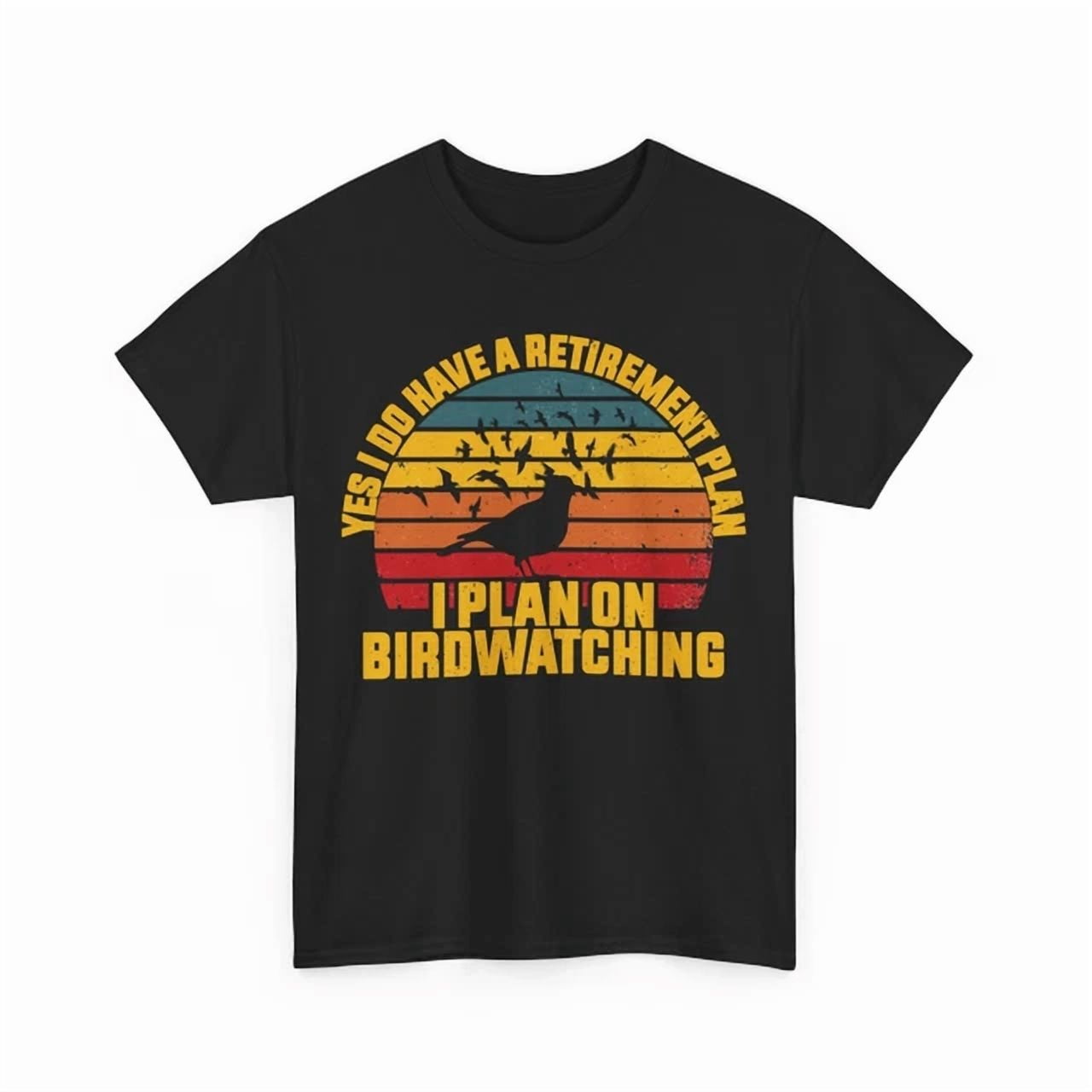 Bird Watcher Yes I Do Have A Retirement Plan I Plan On Birdwatching ...