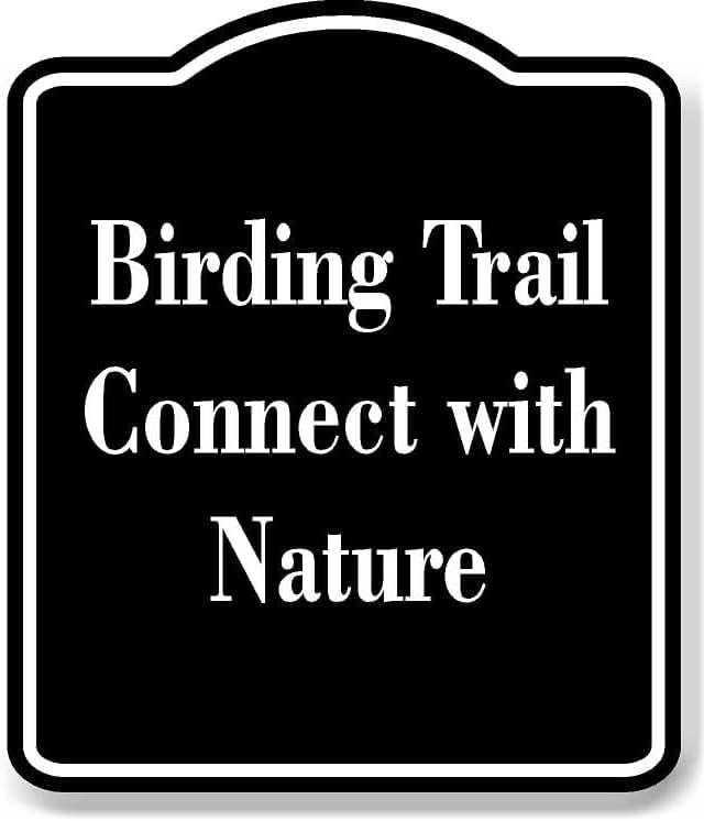 Birding Trail Connect with Nature BLACK Aluminum Composite Sign 15''x18 ...