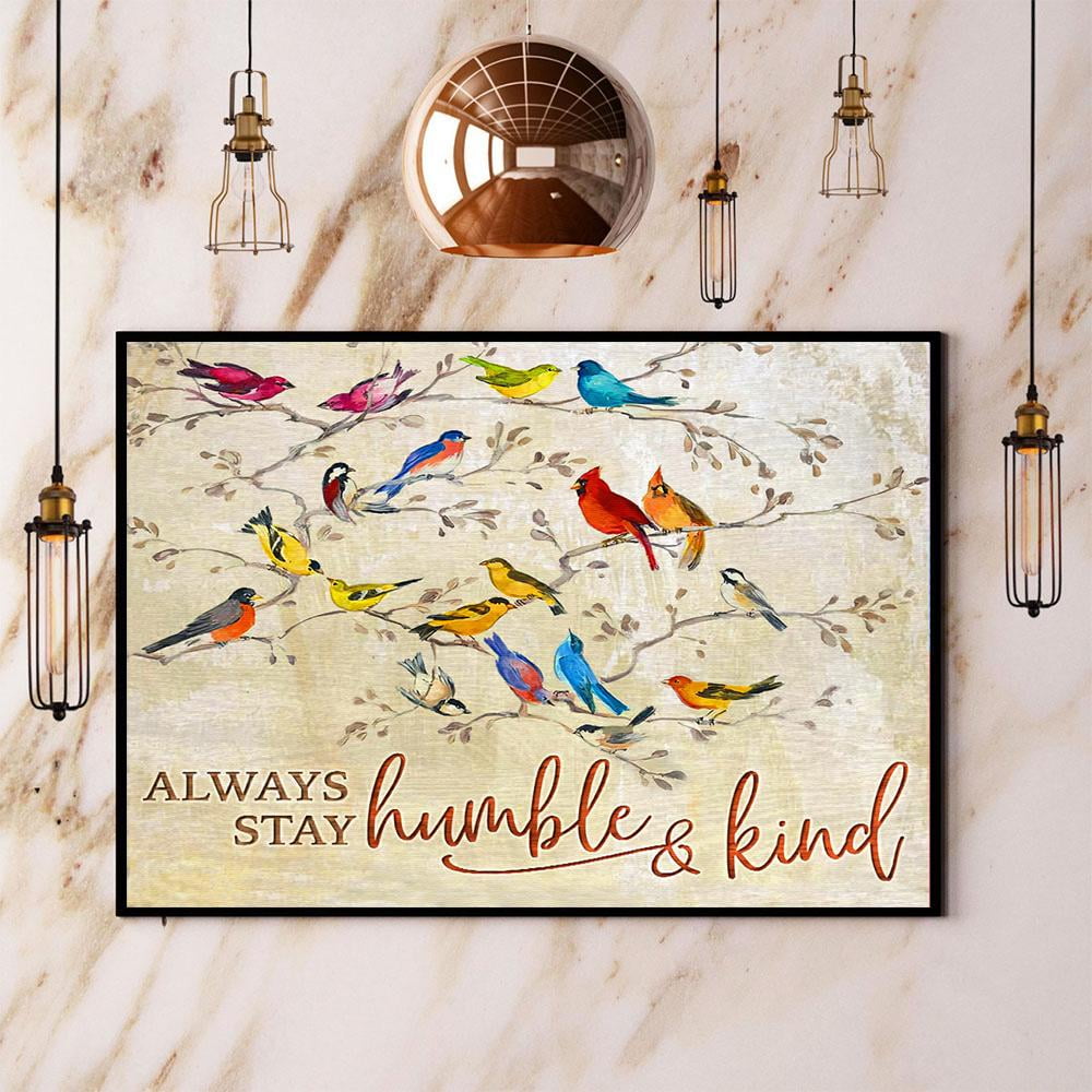 Birds Always Stay Humble & Kind Paper Poster No Frame Matte Wall Art ...
