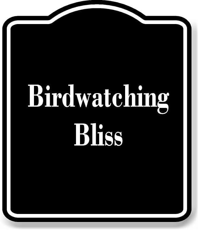 Birdwatching Bliss BLACK Aluminum Composite Sign 15''x18'' - Walmart.com