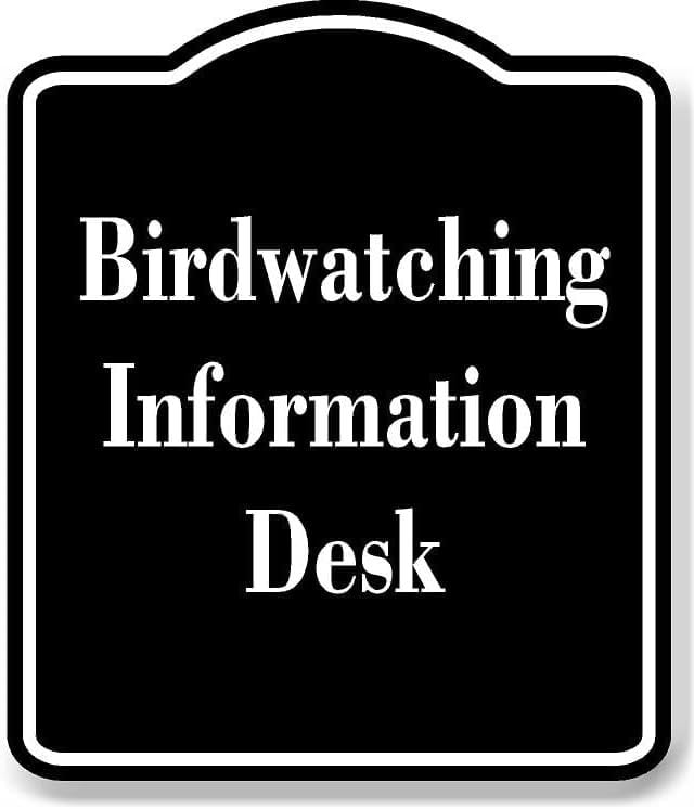 Birdwatching Information Desk BLACK Aluminum Composite Sign 15''x18 ...
