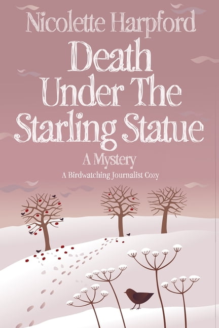 Birdwatching Journalist Cozy Death Under The Starling Statue ...