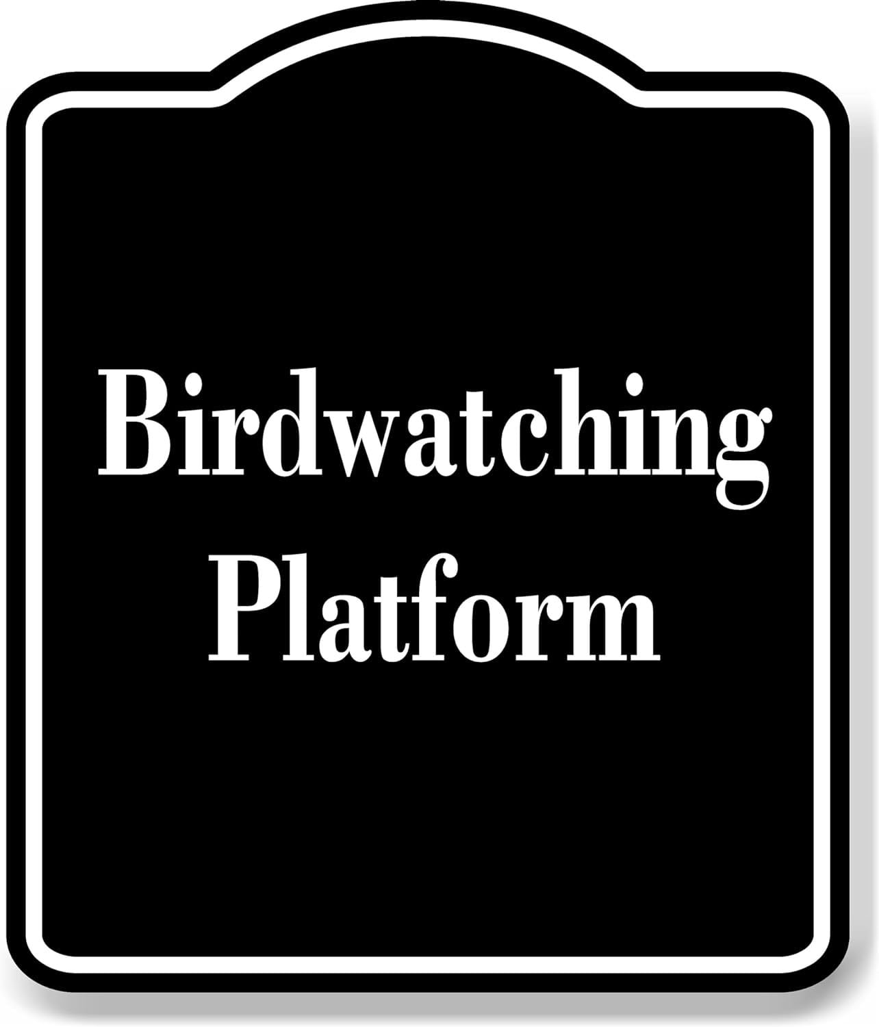 Birdwatching Platform BLACK Aluminum Composite Sign 15''x18'' - Walmart.com