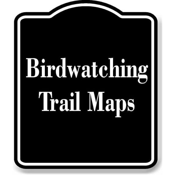 Birdwatching Trail Maps BLACK Aluminium Composite Sign 8.5''x10 ...