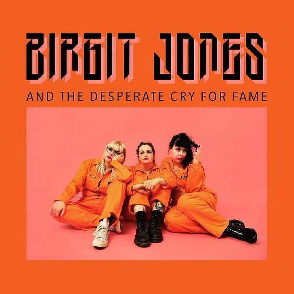 Birgit Jones - Birgit Jones And The Desperate Cry For Fame - Music ...