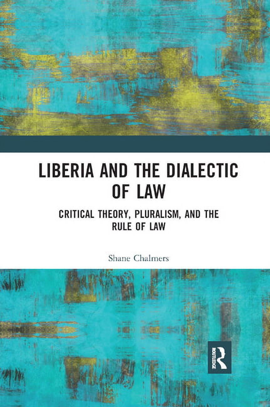 Birkbeck Law Press Liberia and the Dialectic of Law: Critical Theory ...