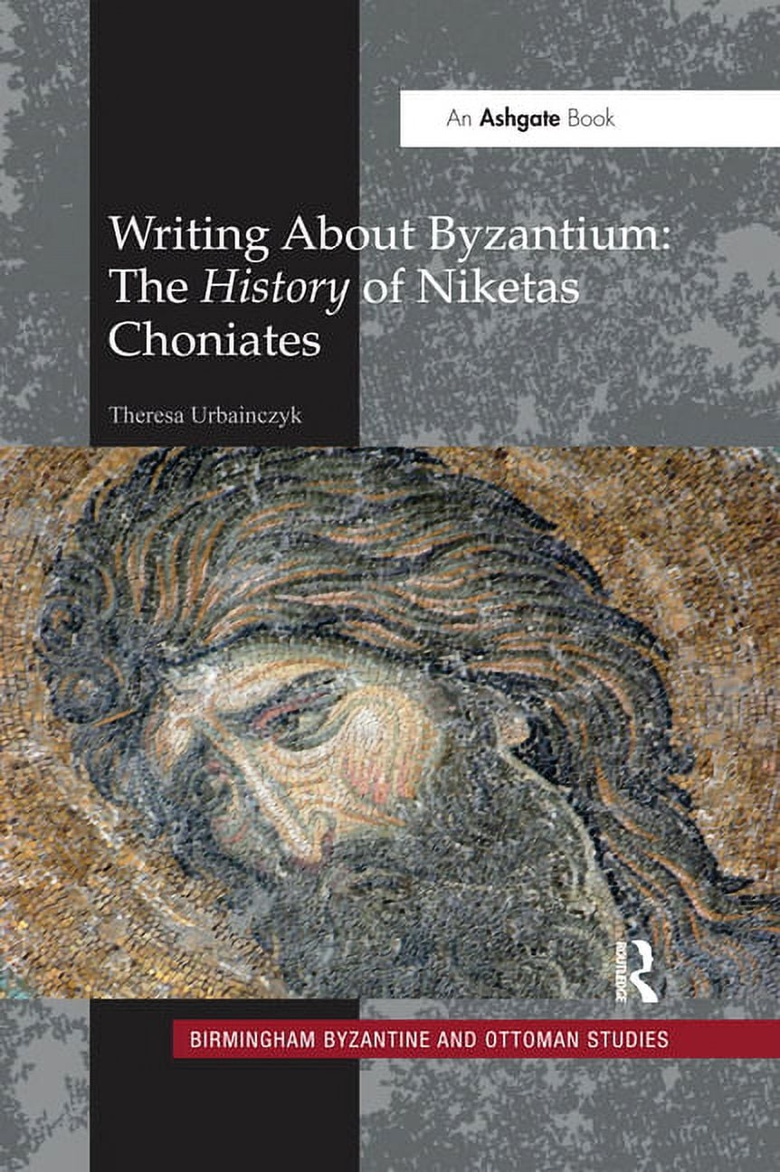 Birmingham Byzantine and Ottoman Studies Writing About Byzantium: The ...