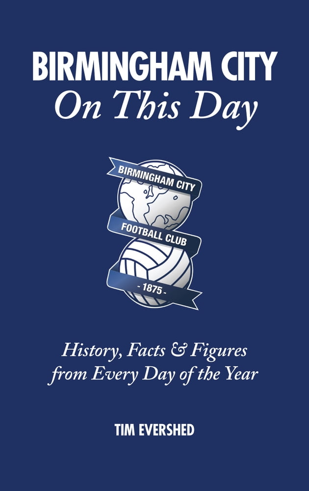 Birmingham City On This Day : History, Facts & Figures from Every Day ...