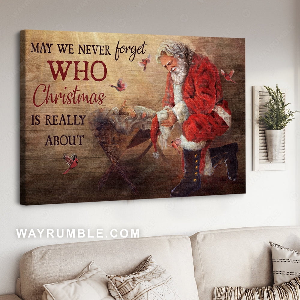 Birth of Jesus, Red cardinal, Santa Claus, Never forget who Christmas ...