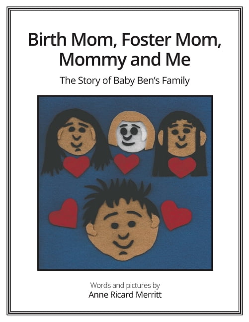 Birth Mom, Foster Mom, Mommy and Me: The Story of Baby Ben's Family ...