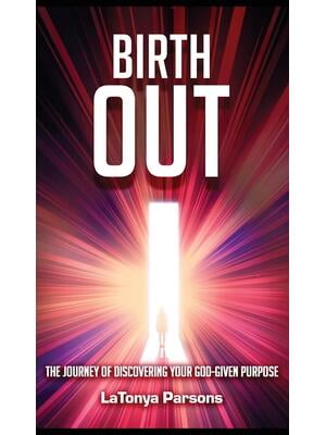 Birth Out : The Journey of Discovering your God-Given Purpose - Walmart.com