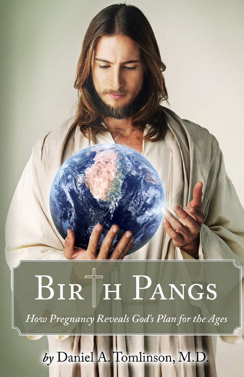 Birth Pangs: How Pregnancy Reveals God's Plan for the Ages, (Paperback ...