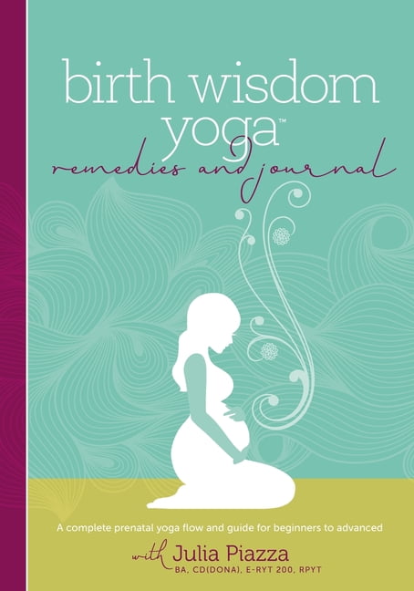 Birth Wisdom Yoga Remedies and Journal: A Complete Prenatal Yoga Flow and Guide for the Beginner ...