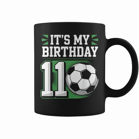 Birthday Boy 11 Soccer Its My 11Th Birthday Boys Soccer Coffee Mugs ...