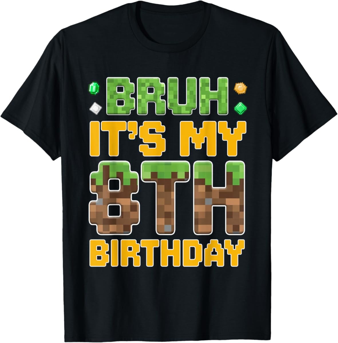 Birthday Bruh It'S My 8Th Birthday Gamer Pixel Number Unisex T-Shirt S ...