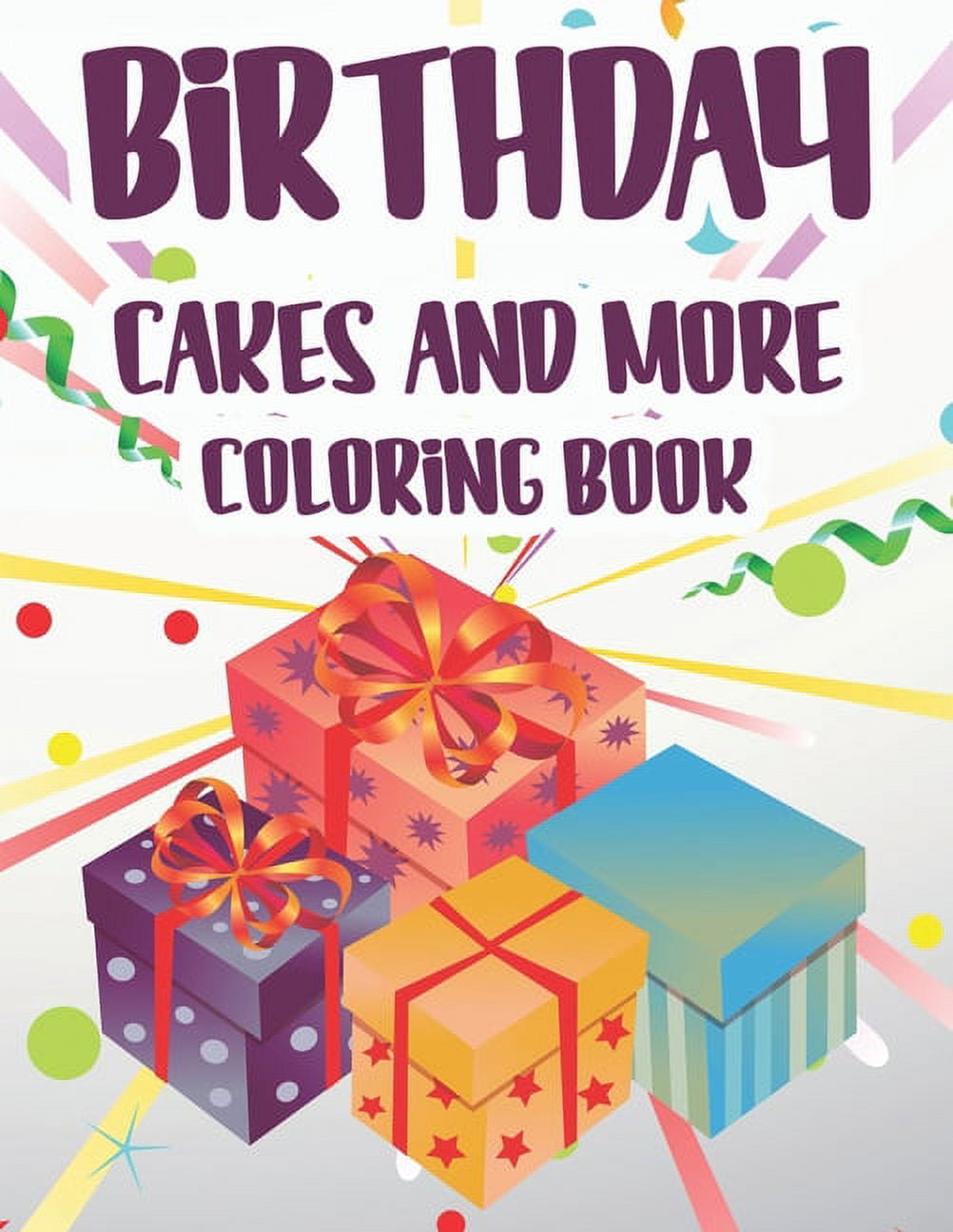 Birthday Cakes and More Coloring Book: Happy And Joyous Illustrations ...