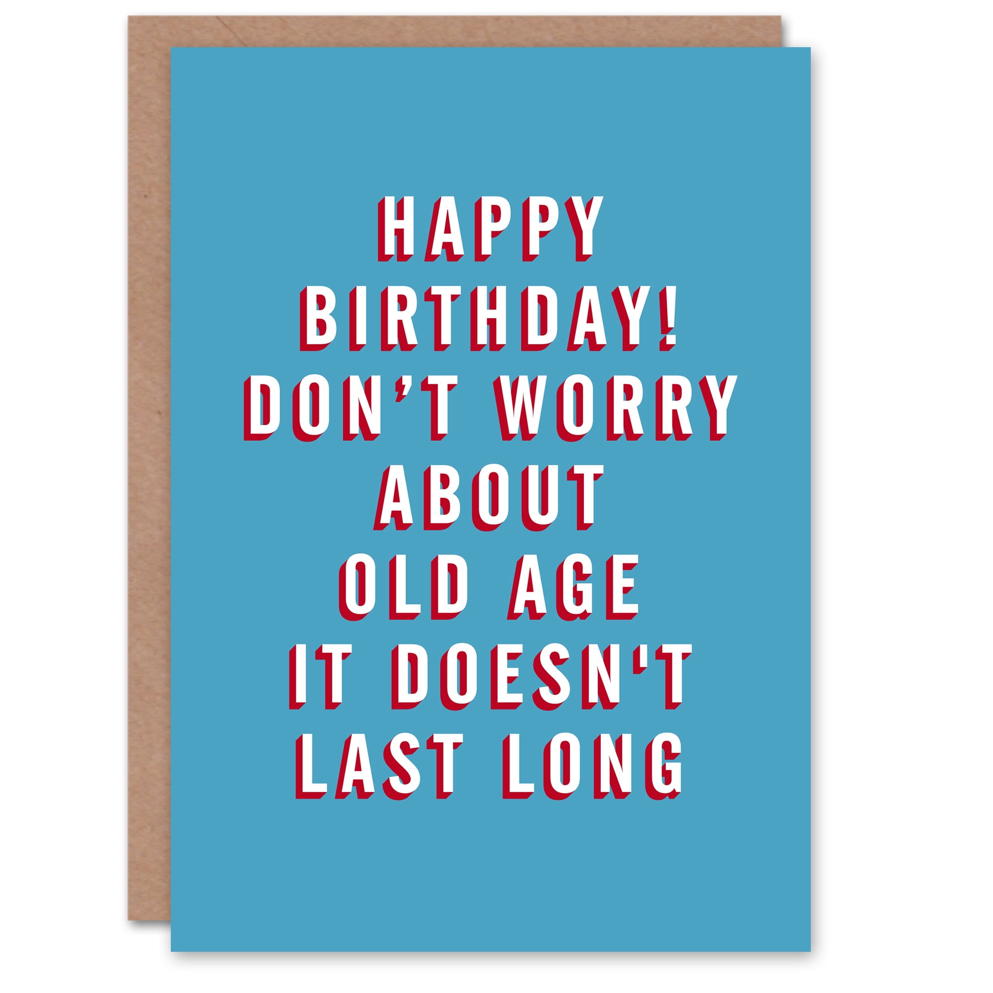 Birthday Card Old Age Doesn't Last Long For Him Man Male Dad Brother ...