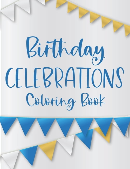 Birthday Celebrations Coloring Book : Stress Relieving Coloring ...
