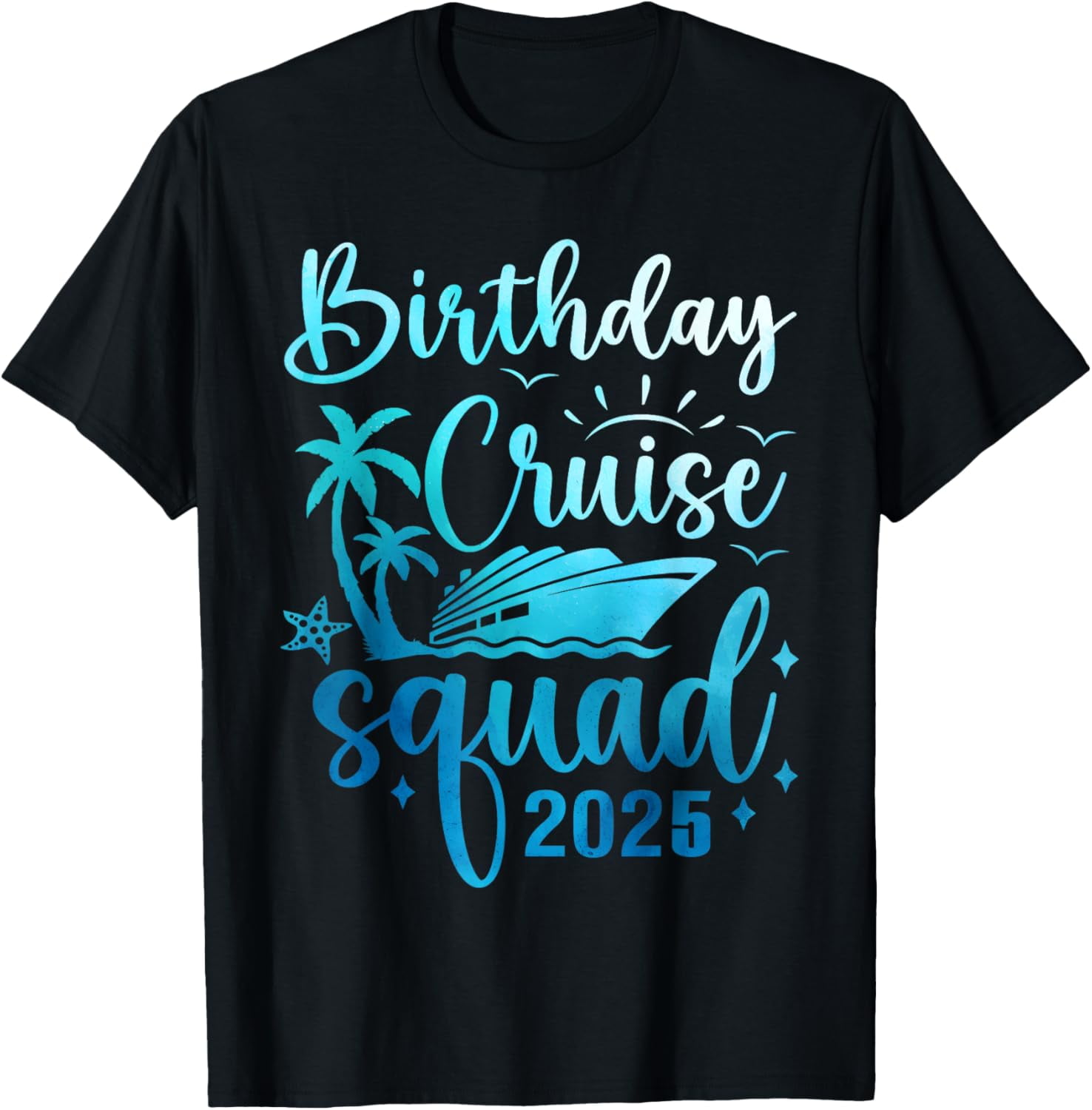 Birthday Cruise Squad 2025 Funny Birthday Cruise 2025 T-Shirt - Walmart.com