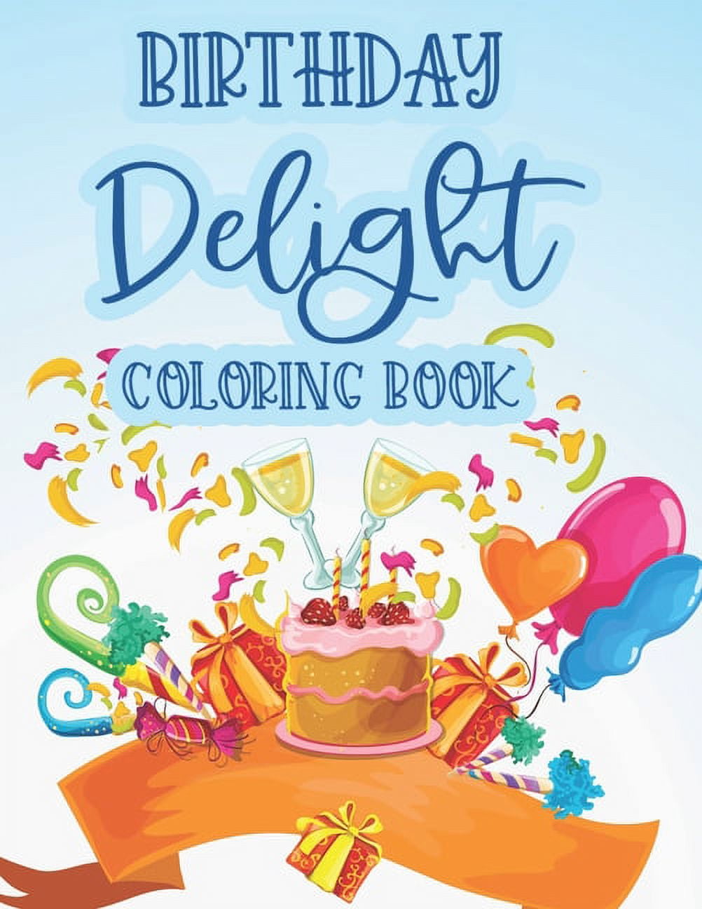 Birthday Delight Coloring Book: Stress Relieving Coloring Pages For ...