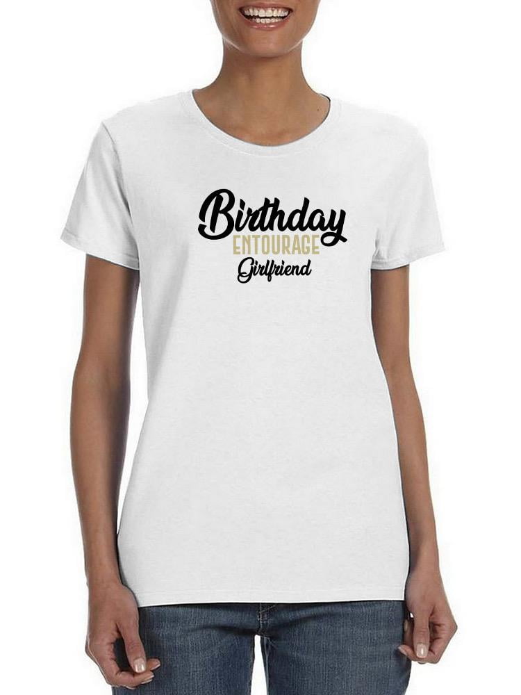 Birthday Entourage Girlfriend Shaped T-Shirt Women -Smartprints Designs ...