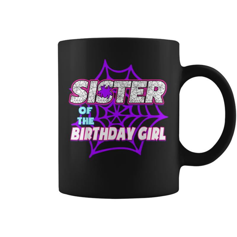 Birthday Girl Sister Of The Birthday Girl Spider Party Coffee Mugs ...