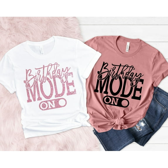 Birthday Mode On Shirt, Birthday Party Group Shirt, Birthday Girl Party ...