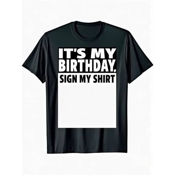 It's My Birthday Sign My Shirt Funny Customizable T-Shirt for Adults ...