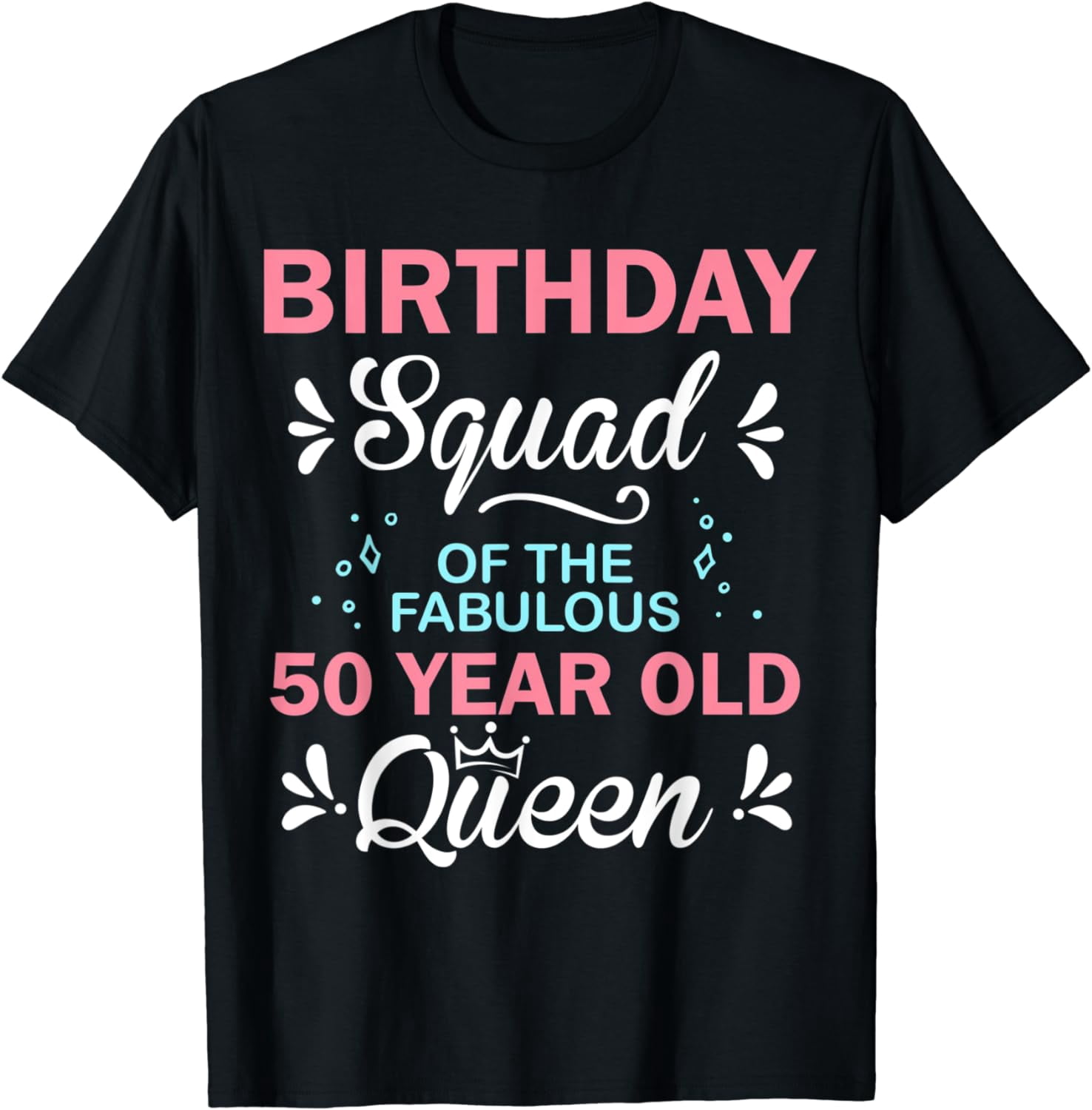 Birthday Squad Of The Fabulous 50 Year Old Queen 50th B-Day T-Shirt ...