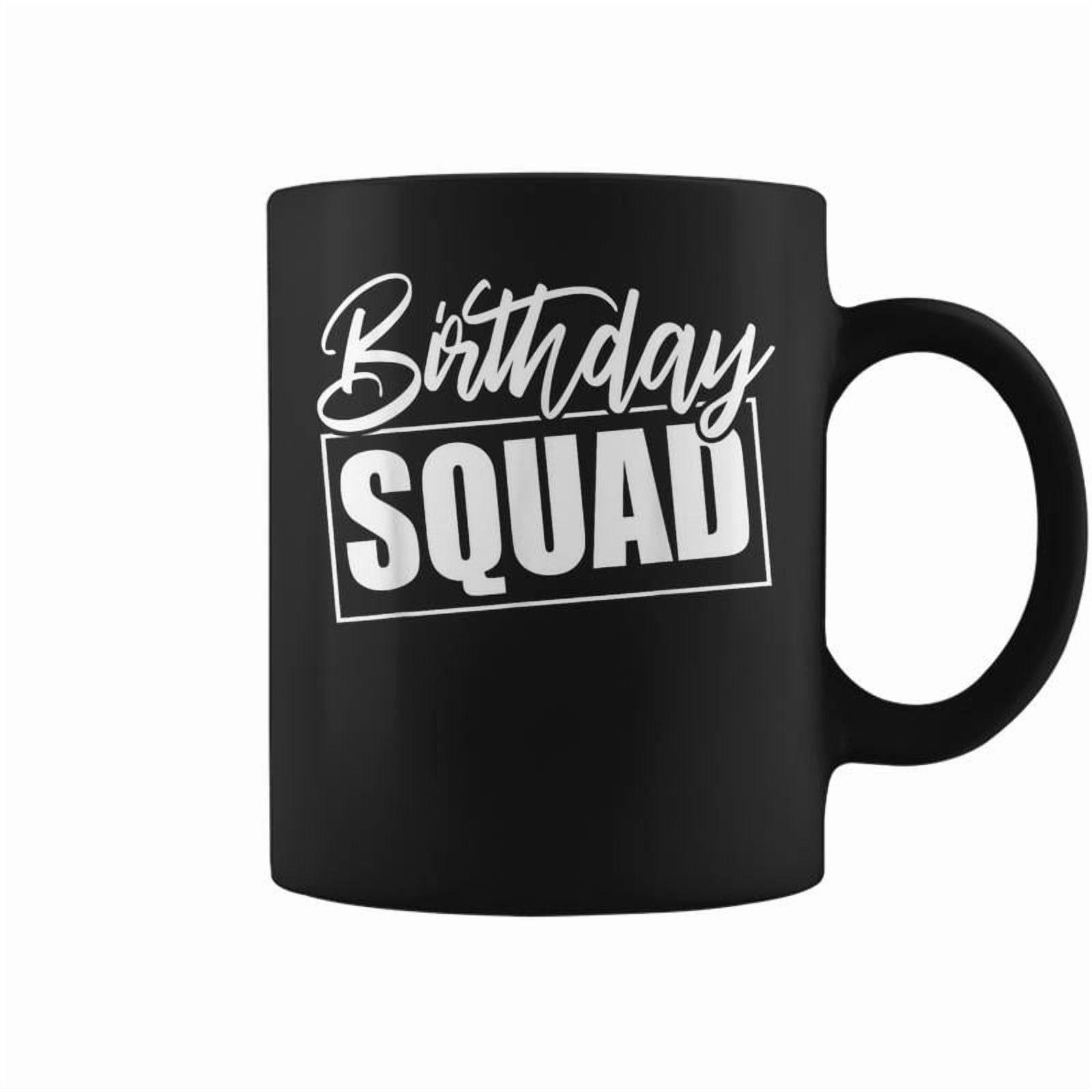 Birthday Squad Party For Girls Boys Family Reunion Coffee Mu - Walmart.com