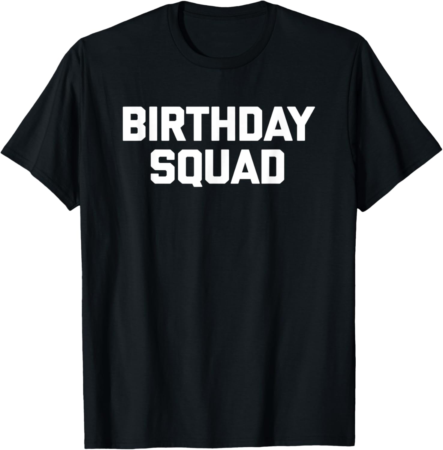 Birthday Squad T-Shirt funny saying sarcastic novelty humor T-Shirt ...
