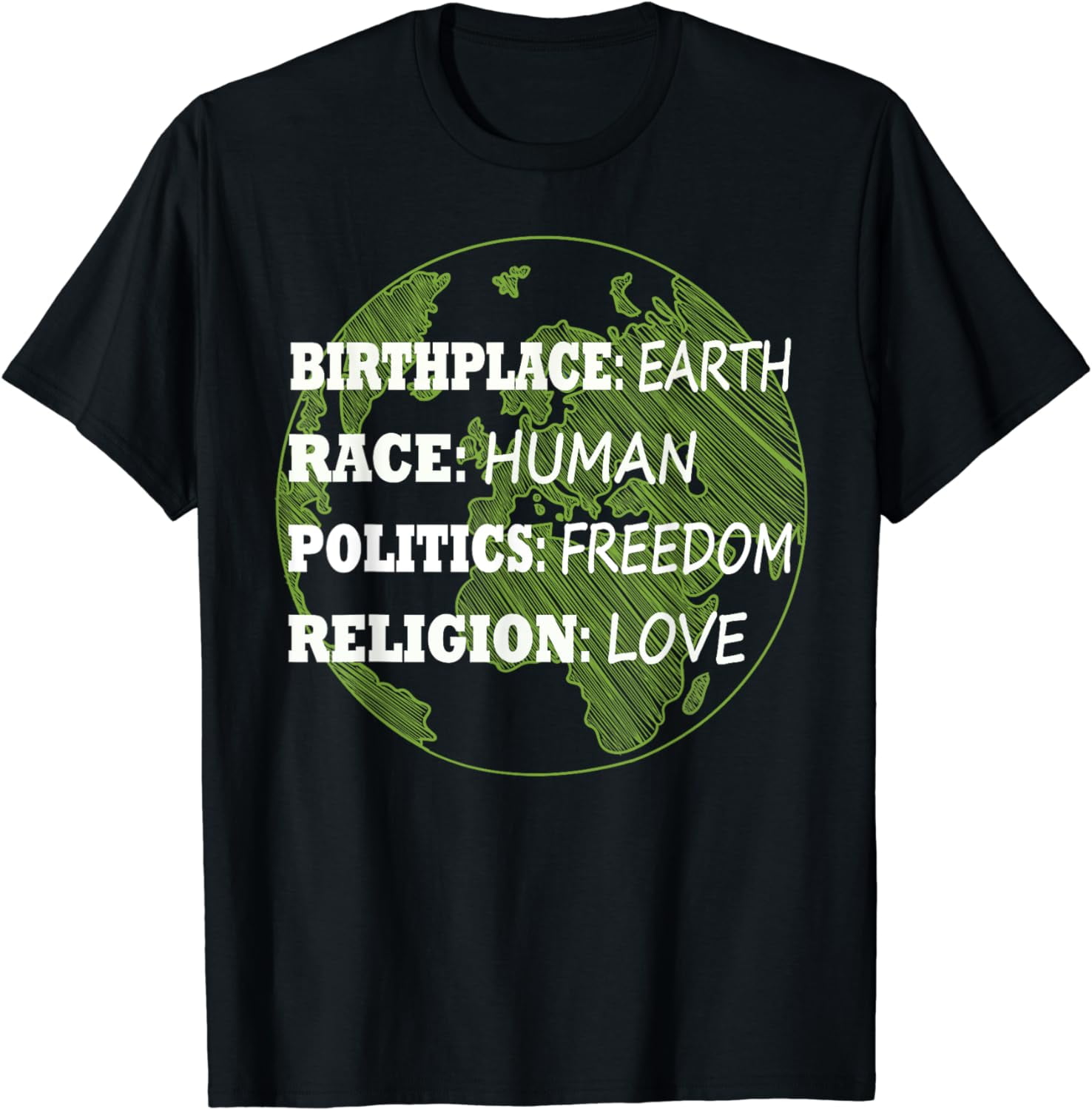 Birthplace Earth Race Human Politics Freedom Love t-shirt - Walmart.com