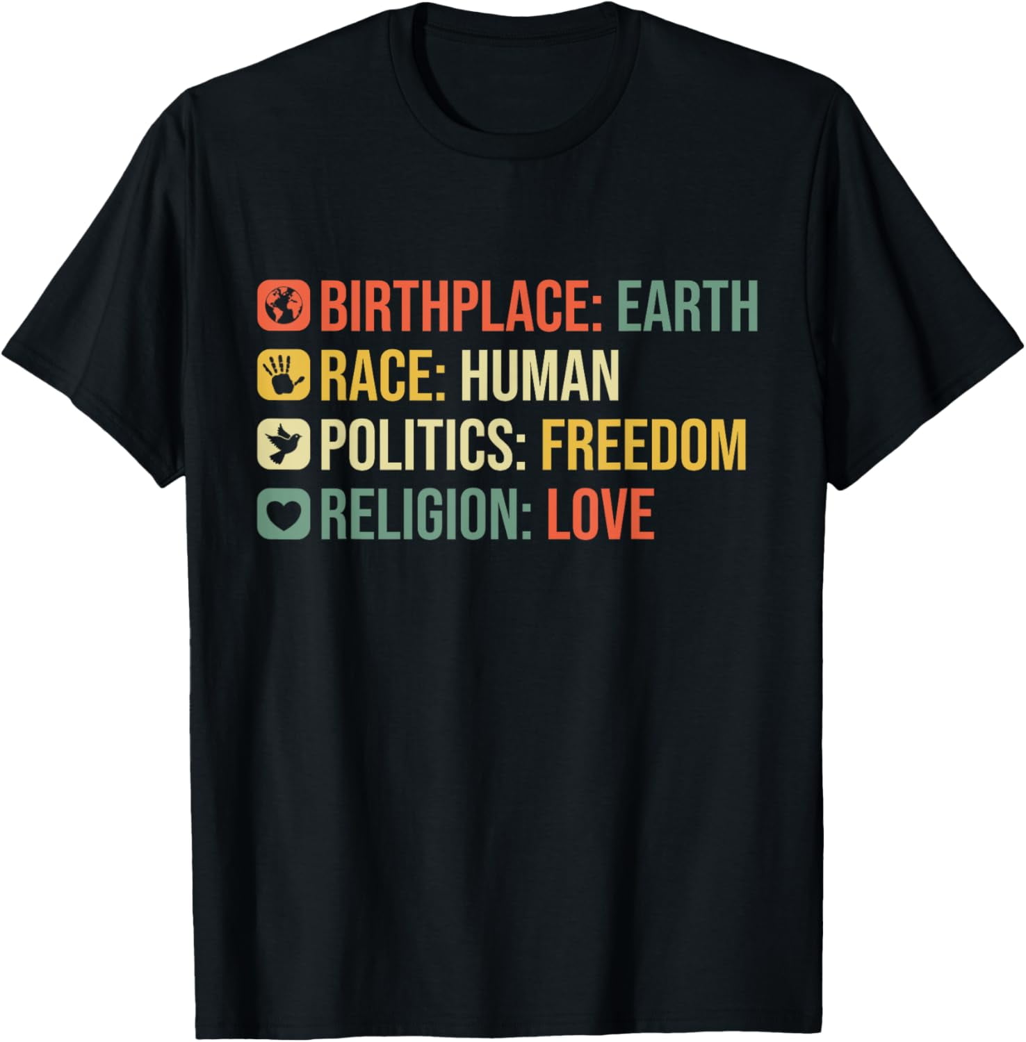 Birthplace Earth Race Human Politics Freedom Religion Love Funny Creative Graphic T-Shirt ...