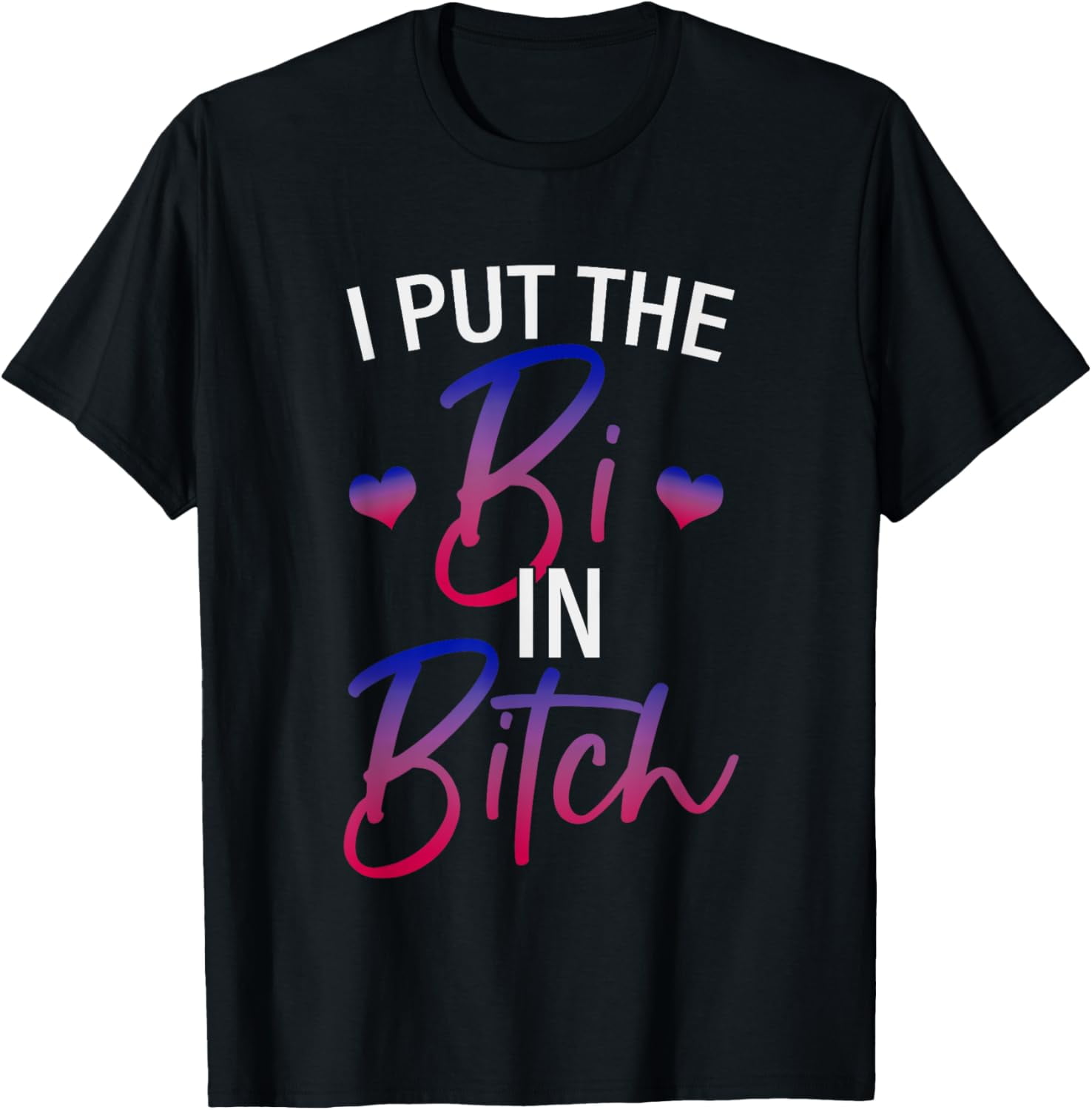 Bisexual Pride Flag Colors I Put The Bi In Bitch T-Shirt100%cotton ...
