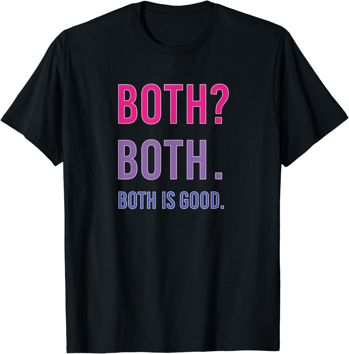 Bisexual Pride Shirt Both? Both. Both is Good. Funny T-Shirt T-Shirt ...