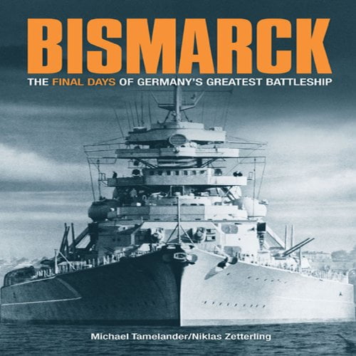 Pre-Owned Bismarck: The Final Days of Germany's Greatest Battleship ...