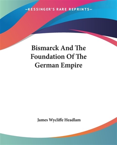 Bismarck and the Foundation of the German Empire - Walmart.com