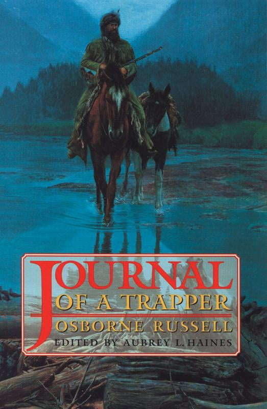 Bison Book S Osborne Russell's Journal of a Trapper:: Edited from the ...