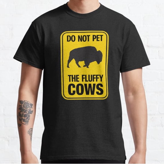 Bison Fun Do Not Pet The Fluffy Cows Classic T-shirt - Walmart.com