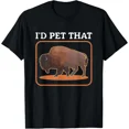 Bison I Would Pet That Buffalo American Wildlife Animal Lover Unisex T ...