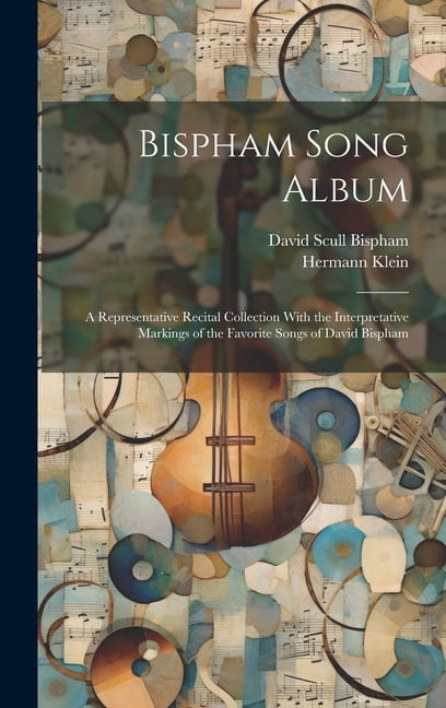 Bispham Song Album: A Representative Recital Collection With the ...