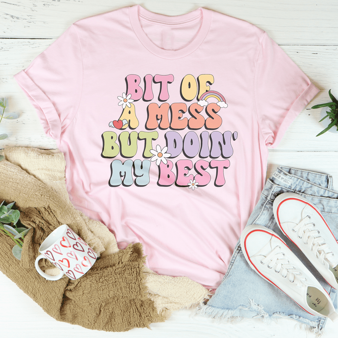 Bit Of A Mess But Doin My Best Tee Peachy Sunday T-Shirt - Walmart.com