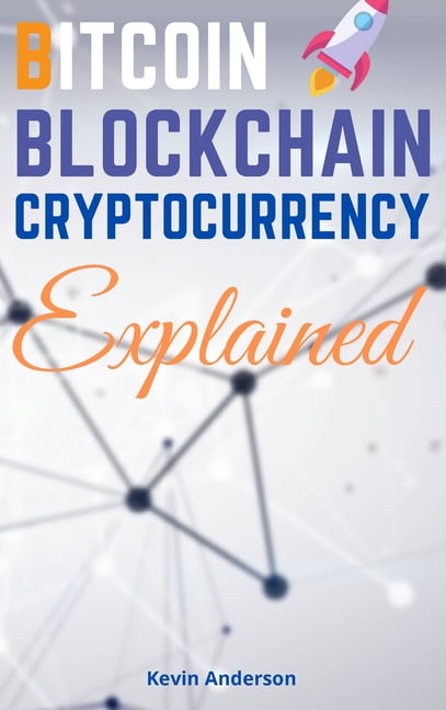 Bitcoin, Blockchain and Cryptocurrency Explained - 2 Books in 1: Learn How to Make Your Crypto ...