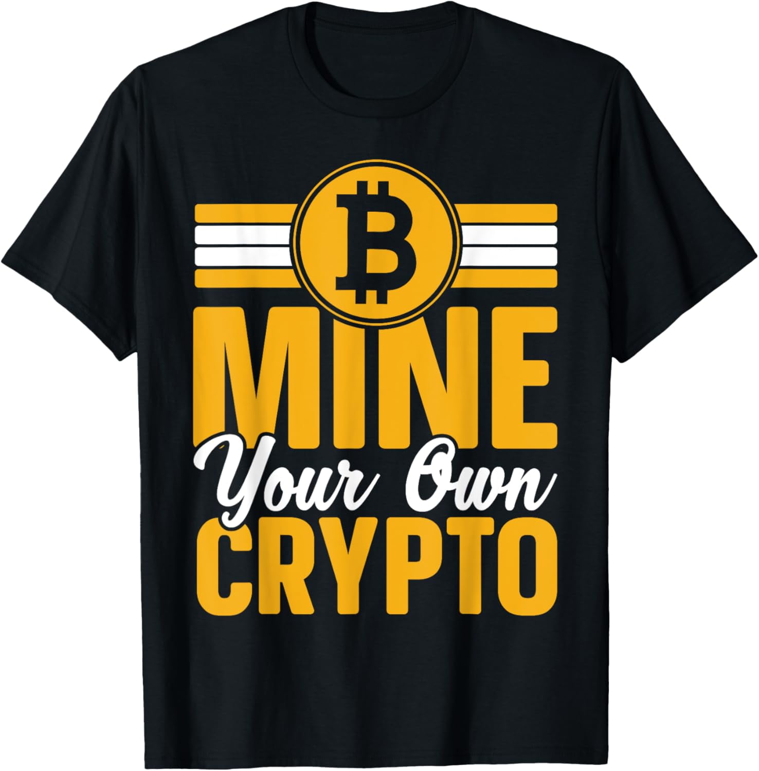 Bitcoin Mine Your Own Crypto BTC T-Shirt - Walmart.com
