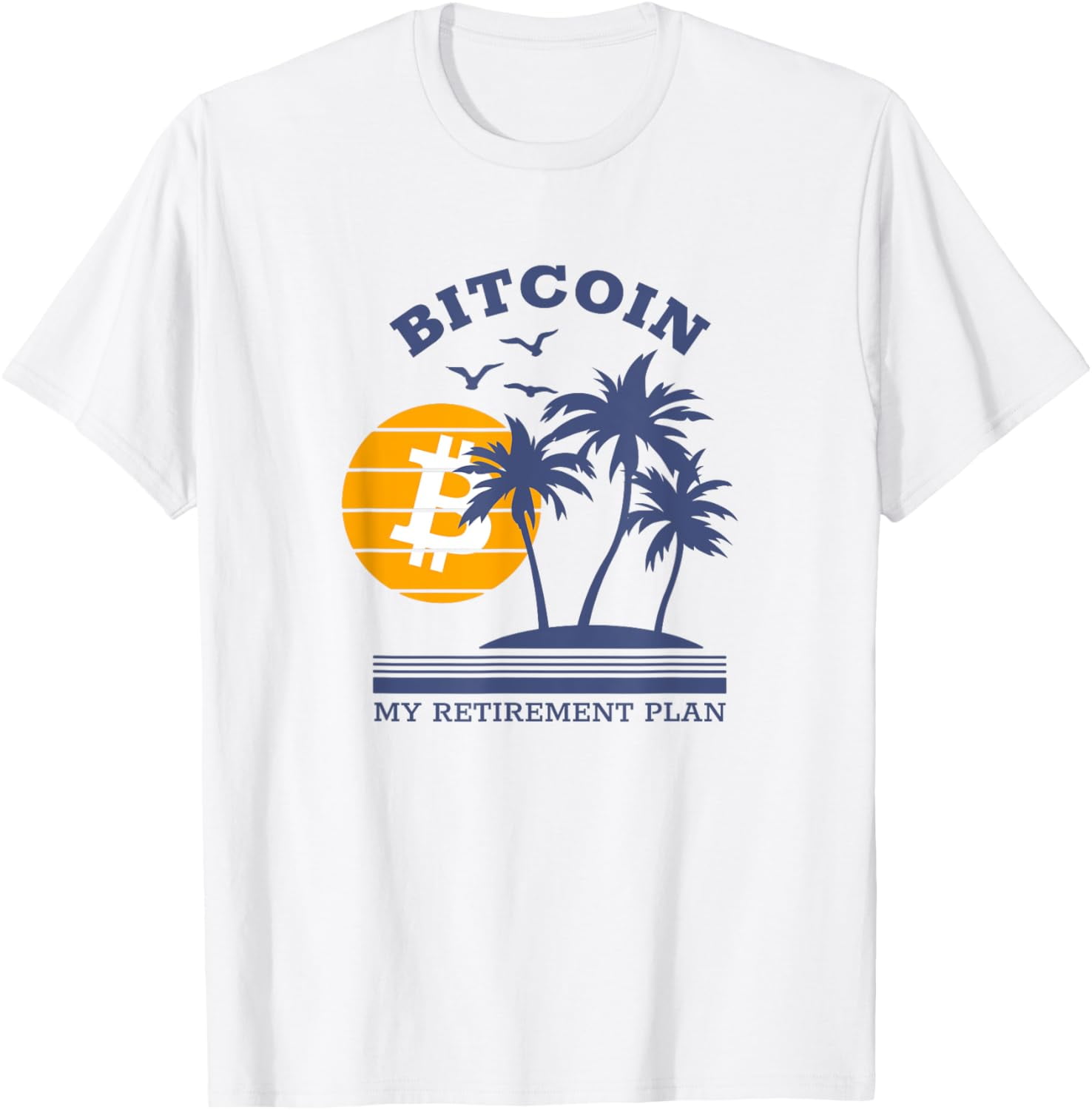 Bitcoin - My Retirement Plan - Crypto Apparel T-Shirt - Walmart.com