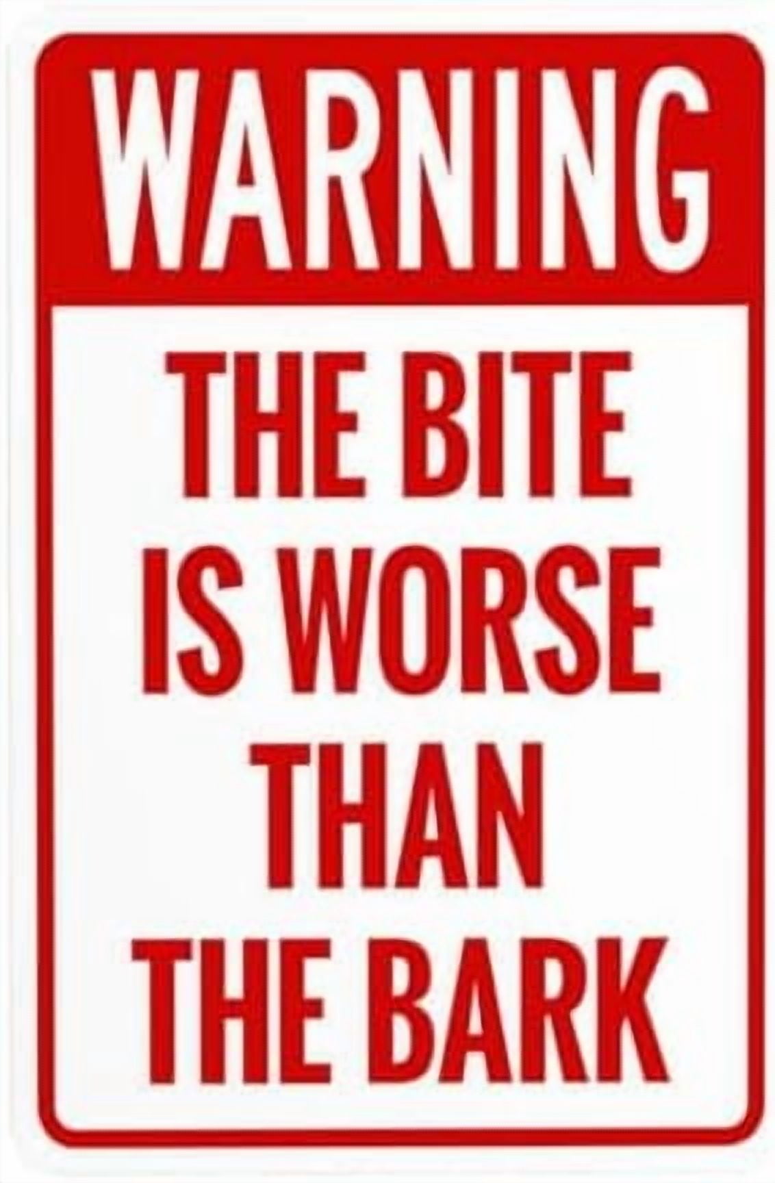 The Bite Is Worse Than The Bark Warning Sign, Beware Of Dog Security ...