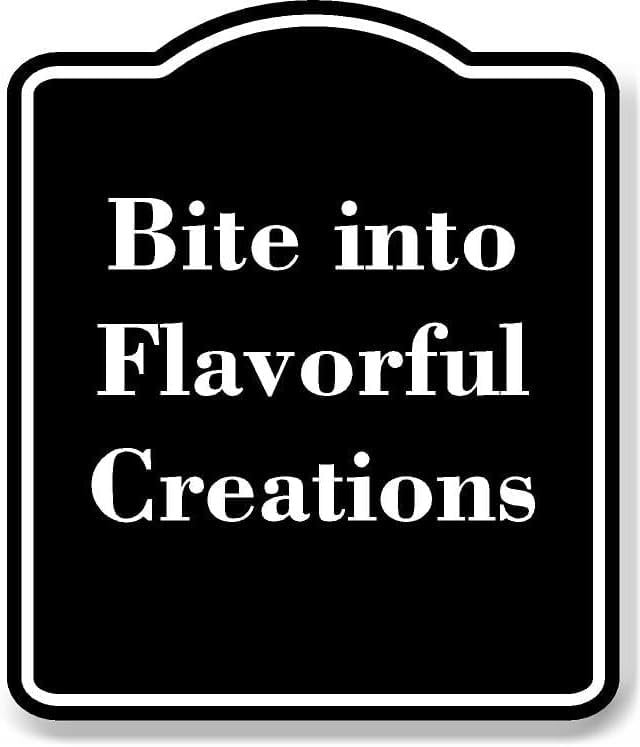 Bite into Flavorful Creations BLACK Aluminium Composite Sign 8.5''x10 ...