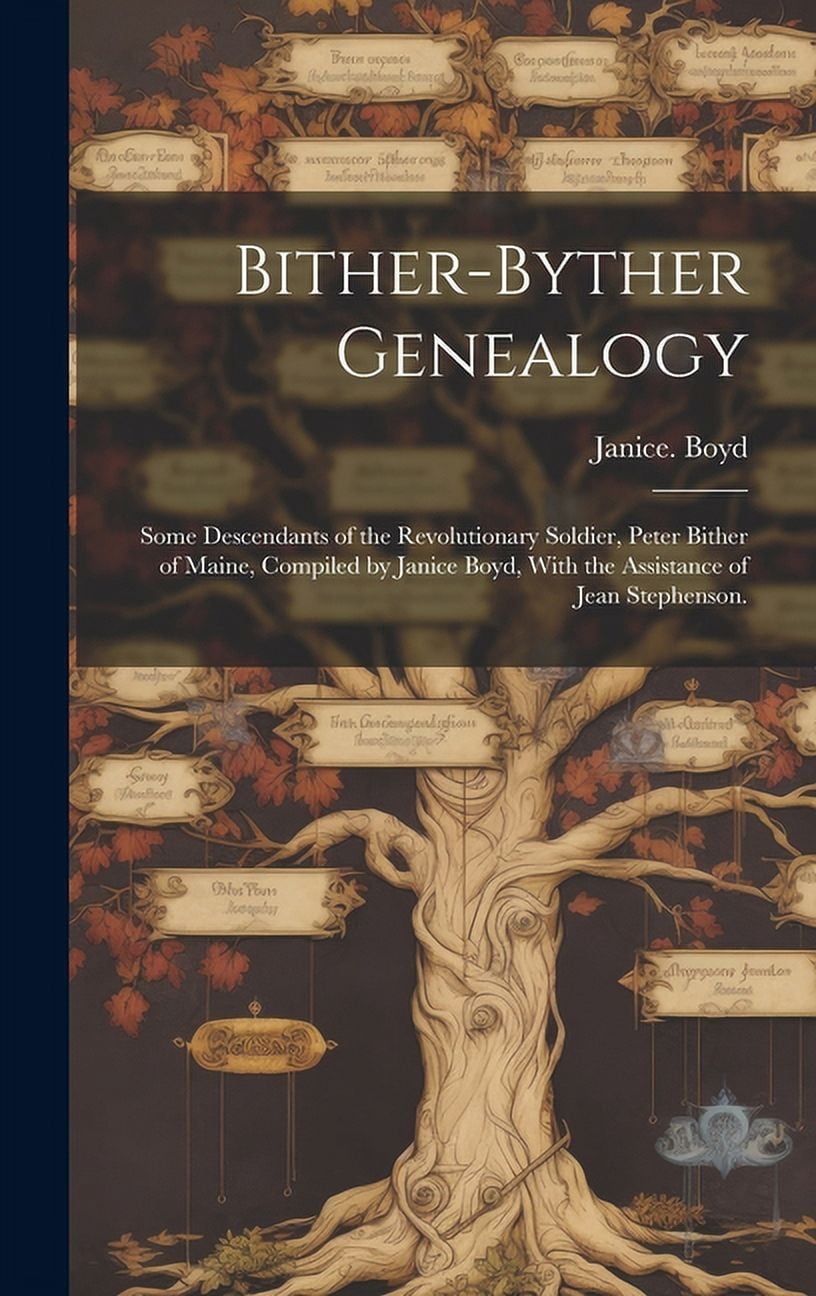 Bither-Byther Genealogy; Some Descendants of the Revolutionary Soldier ...